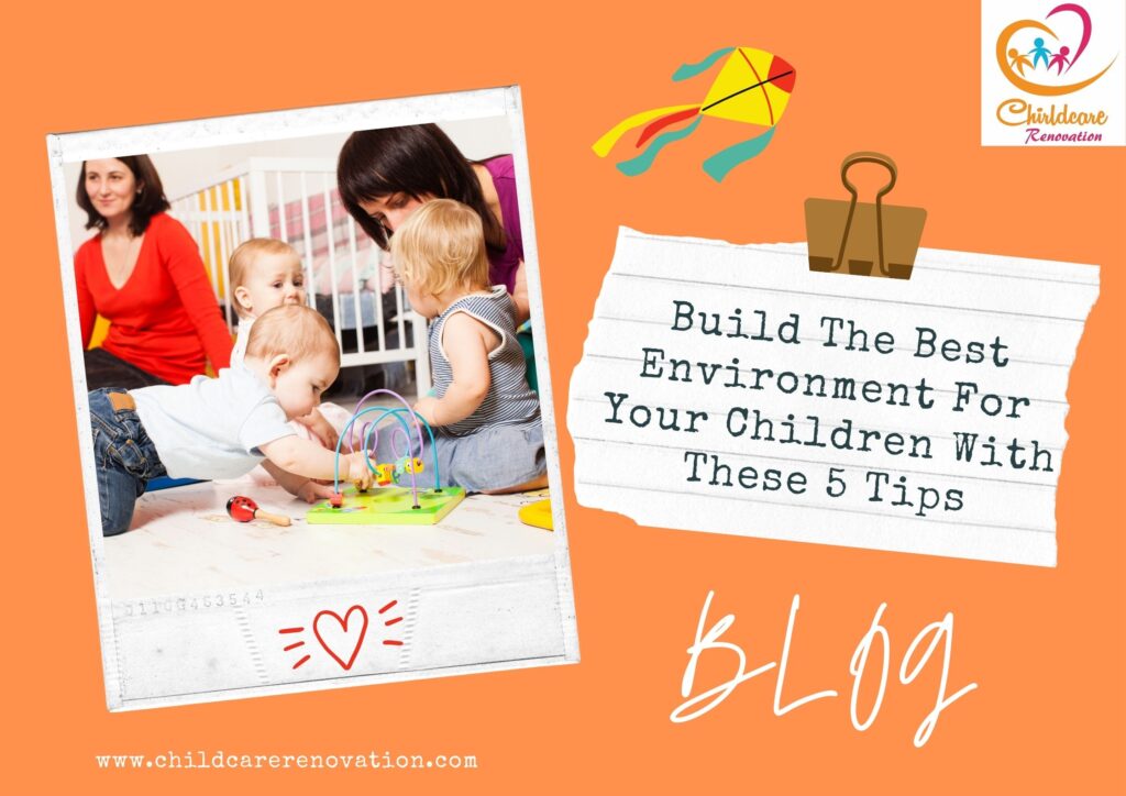 5 Tips To Build The Best Environment For Your Children