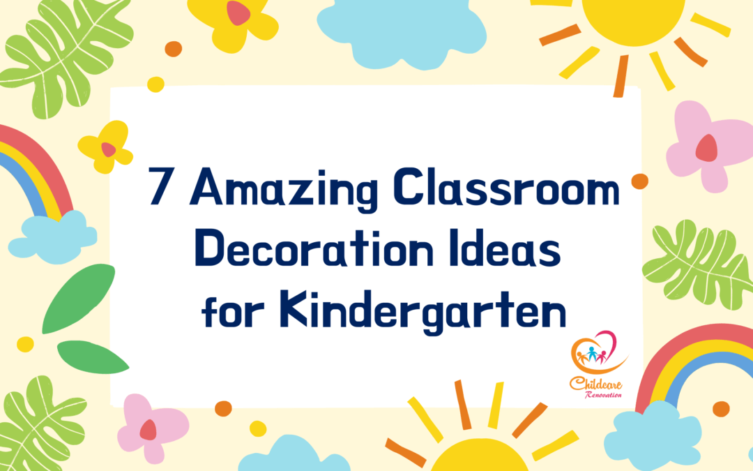 7 Amazing Classroom Decoration Ideas For Kindergarten 7 Amazing Classroom Decoration Ideas For Kindergarten