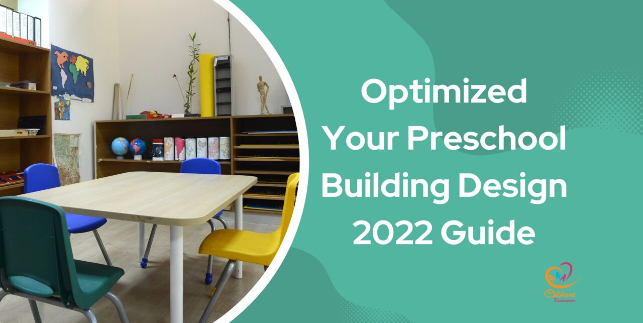 Optimize Preschool Building Design With 2022 Ultimate Guide